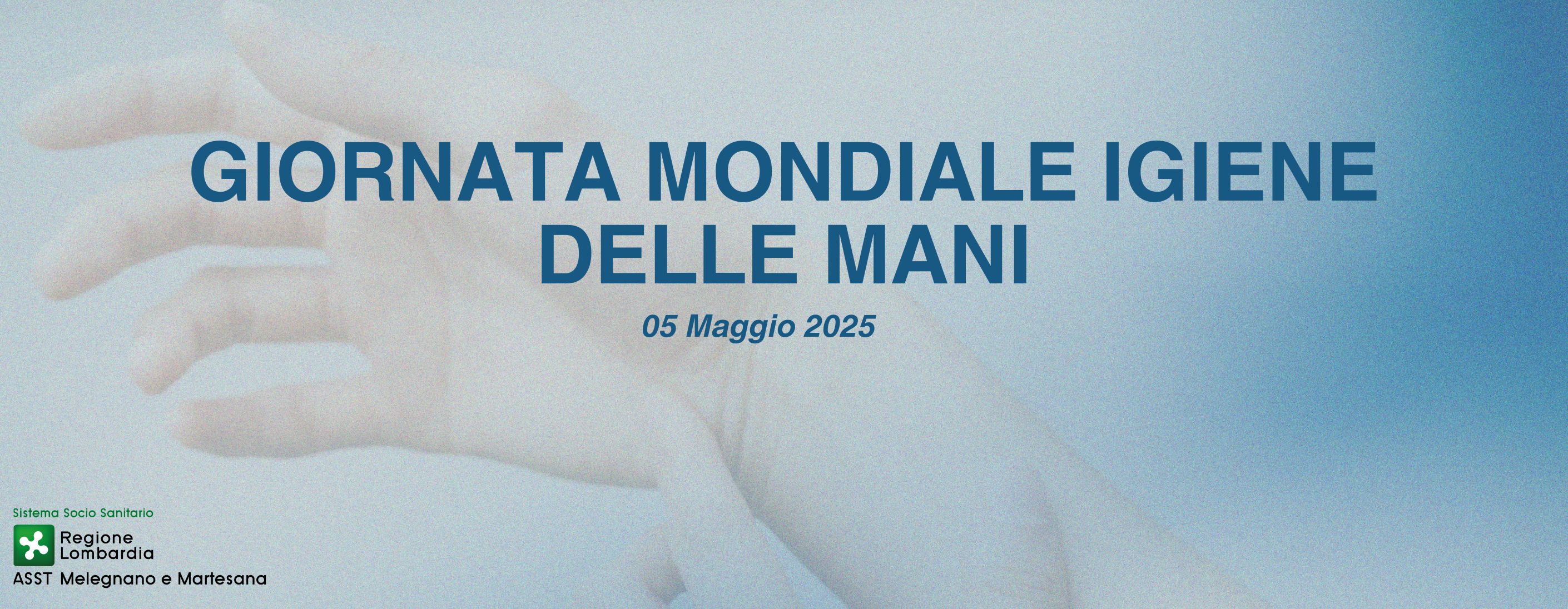 Giornata Mondiale Igiene delle Mani - 05 Maggio 2025 - ASST Melegnano ...